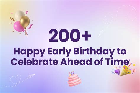200 Best Happy Early Birthday To Celebrate Ahead Of Time Find Tip Top Ideas To Grow Your