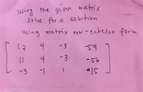 solved using the given matrix solve for a solution using