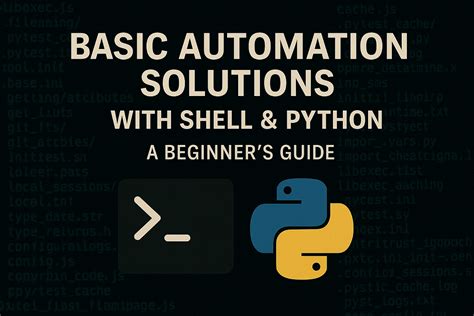 basic automation solutions with shell and python a beginner s guide by