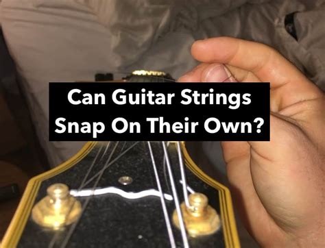 Can Guitar Strings Break On Their Own Traveling Guitarist