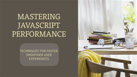 Optimizing Javascript Performance Key Techniques For A Smoother User Experience