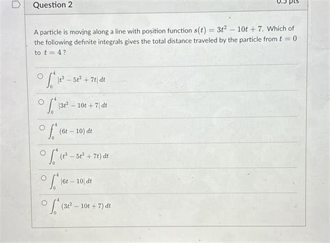 Solved Question A Particle Is Moving Along A Line With Chegg