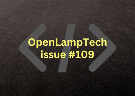 newsletter repost — openlamptech issue 109 by josh otwell medium