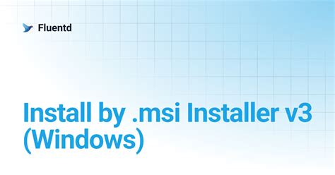 Install By Msi Installer V3 Windows Fluentd
