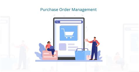 Purchase Order Management A Comprehensive Guide