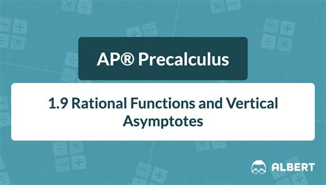 Vertical Asymptotes Of Rational Functions Ap® Precalculus Guide