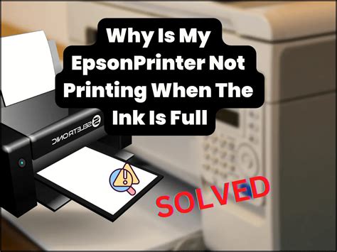 Why Is My Epson Printer Not Printing When The Ink Is Full