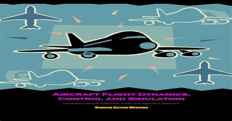 Book Aircraft Flight Dynamics Control And Simulation Using Matlab And Simulink Singgih