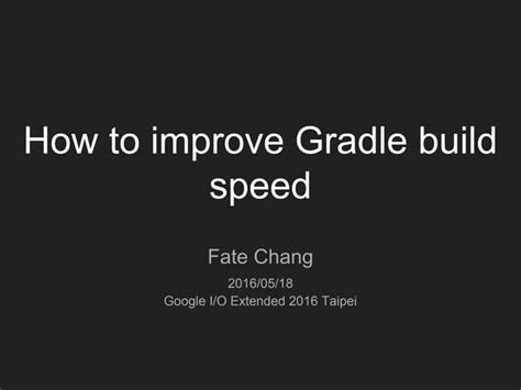 How To Improve Gradle Build Speed Ppt