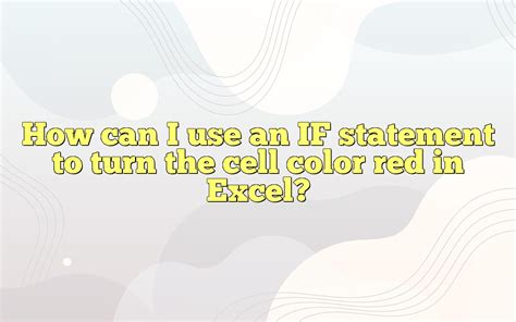 How Can I Use An If Statement To Turn The Cell Color Red In Excel