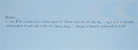 Solved Score 1 Let B Be A Basis For A Vector Space V Chegg Com