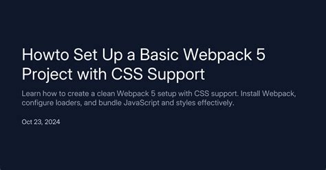 How To Set Up A Basic Webpack 5 Project With Css Support