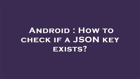 Android How To Check If A Json Key Exists Youtube