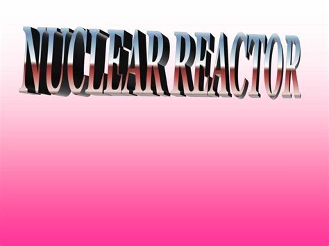 PPT NUCLEAR REACTOR PowerPoint Presentation Free Download ID 4283491