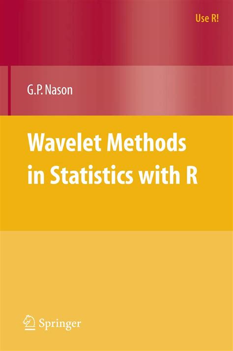 Wavelet Methods In Statistics With R Use R 9780387759609 Nason Guy Books