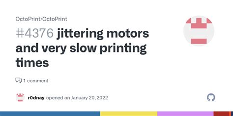 Jittering Motors And Very Slow Printing Times · Issue 4376 · Octoprintoctoprint · Github