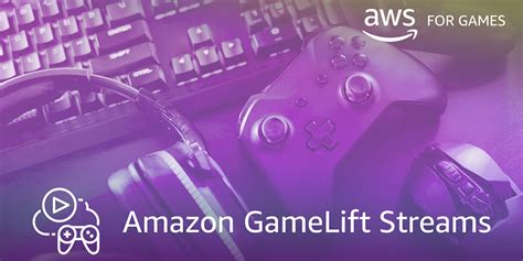 通过 Amazon Gamelift Streams 提供和扩展游戏直播体验 亚马逊aws官方博客