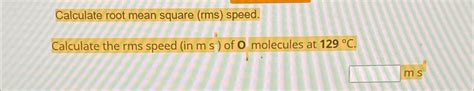 solved calculate root mean square rms ﻿speed calculate the