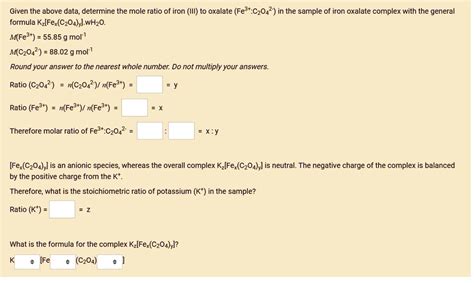 Solved Given The Above Data Determine The Mole Ratio Of Iron Iil To Oxalate Fe3t C2042 In