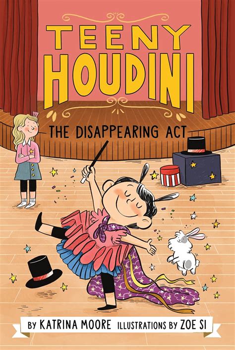 Teeny Houdini The Disappearing Act Book 1 Book 1 Of Teeny Houdini Green Valley Book Fair
