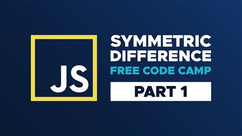 Symmetric Difference Algorithm In 3 Steps Advanced Freecodecamp Algorithm Tutorial Part 1