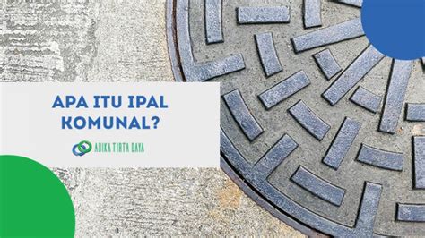 Apa Itu Ipal Komunal Adika Tirta Daya