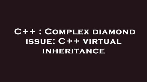 C Complex Diamond Issue C Virtual Inheritance Youtube