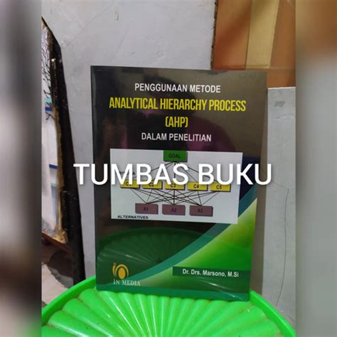 Jual Penggunaan Metode Analytical Hierarchy Process Ahp Dalam Penelitian Jakarta Timur