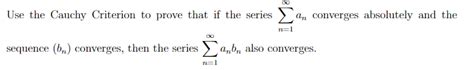 Solved Use The Cauchy Criterion To Prove That If The Series