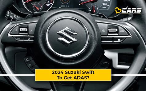 Maruti Suzuki Swift 2024 To Get Adas