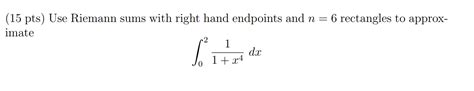 Solved 15 Pts Use Riemann Sums With Right Hand Endpoints