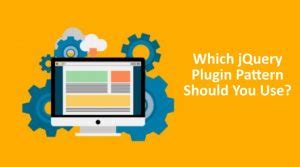 Which JQuery Plugin Pattern Should You Use
