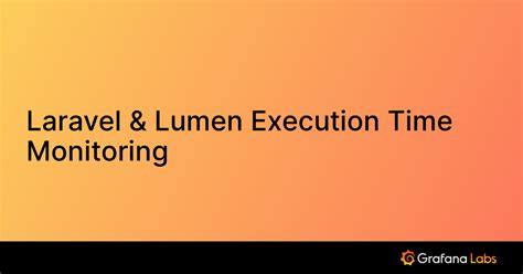 Laravel And Lumen Execution Time Monitoring Grafana Labs
