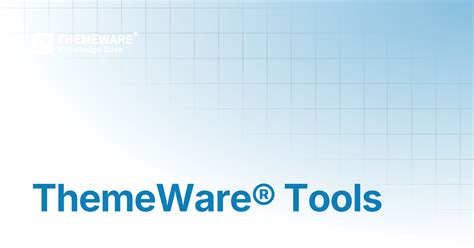 Themeware® Tools Themeware® Knowledge Base