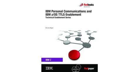 IBM Personal Communications And IBM Z OS TTLS Enablement Technical Enablement Series Book