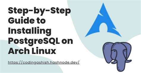 Step By Step Guide To Installing Postgresql On Arch Linux