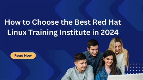 How To Choose The Best Red Hat Linux Training Centre In 202413 Tips