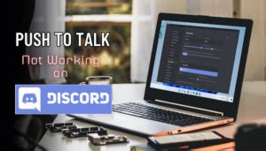 Push To Talk Not Working On Discord Heres The Solution