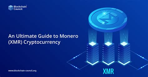 An Ultimate Guide To Monero Xmr Cryptocurrency Blockchain Council