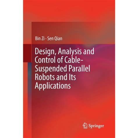 Design Analysis And Control Of Cable Suspended Parallel Robots And Its
