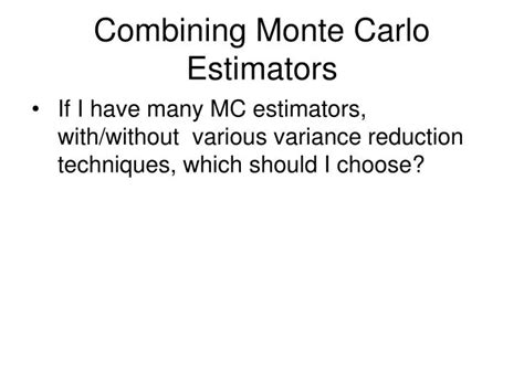 Ppt Combining Monte Carlo Estimators Powerpoint Presentation Free Download Id 5103273