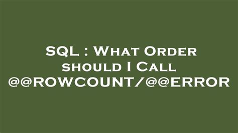 Sql What Order Should I Call Rowcounterror Youtube