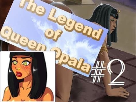 The Legend Of Queen Opala Replay Part Youtube