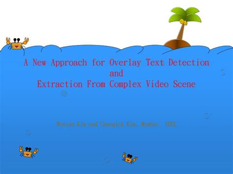 Ppt A New Approach For Overlay Text Detection And Extraction From Complex Video Scene