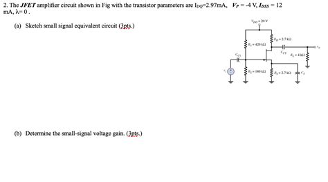 Solved 2 The Jfet Amplifier Circuit Shown In Fig With The