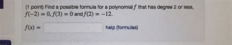Solved Find A Possible Formula For A Polynomial F That Has Chegg