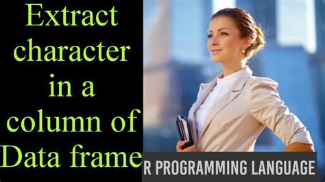 How To Extract Character Or Value In A Column Of Dataframe In R