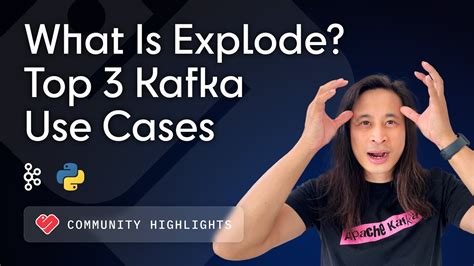 what is explode top 3 kafka python use cases youtube