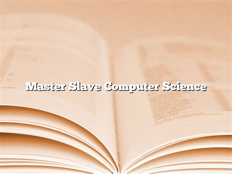Master Slave Computer Science June 2025