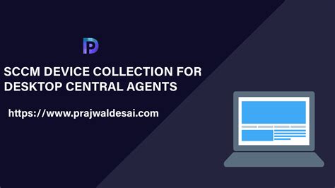 Sccm Device Collection For Desktop Central Agents